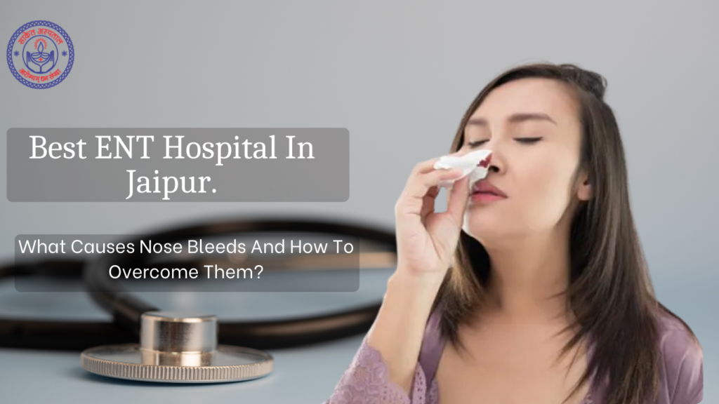 Understanding Nose Bleeds Causes and Solutions | Best ENT Hospital in ...